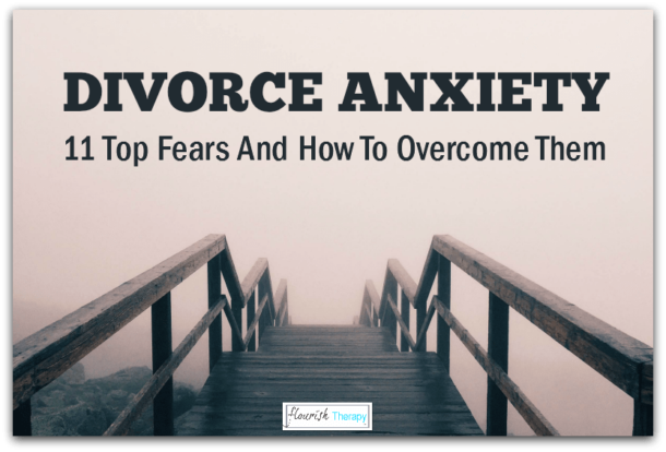 Divorce Anxiety: 11 Top Fears and How to Overcome Them | Psychotherapy ...